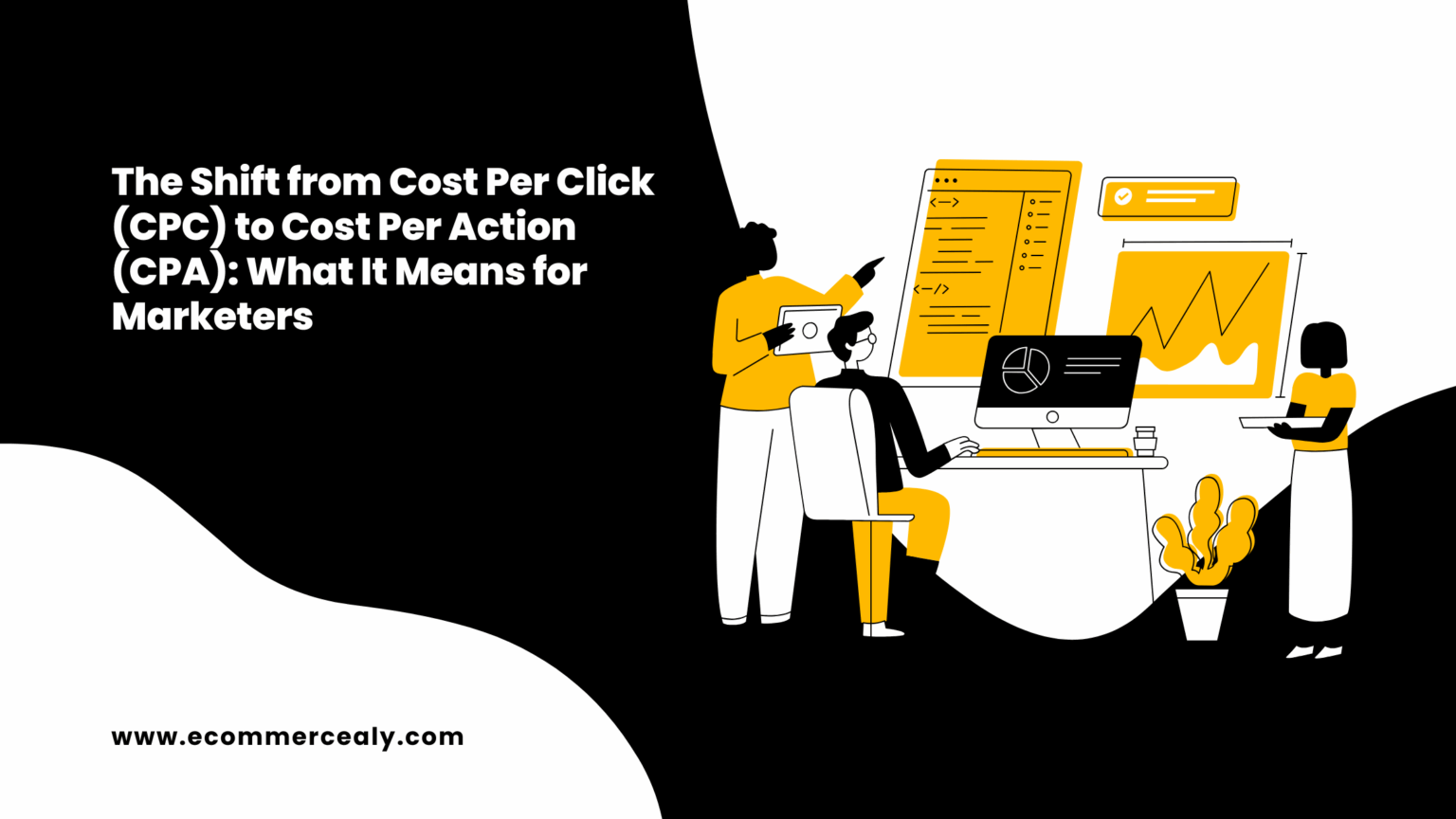 The Shift from Cost Per Click (CPC) to Cost Per Action (CPA): What It ...